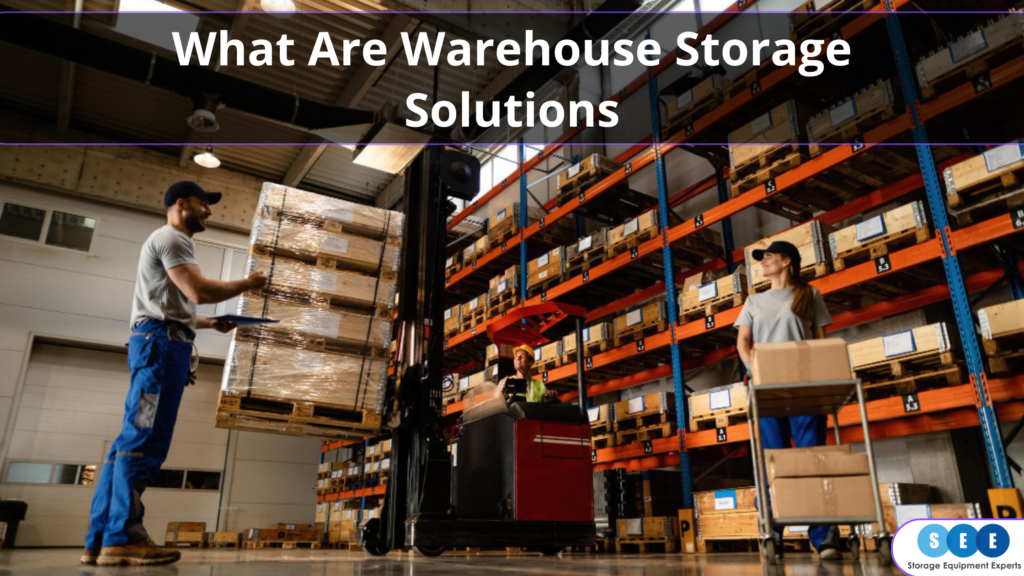 Effective Warehouse Storage Solutions for Maximizing Space & Safety